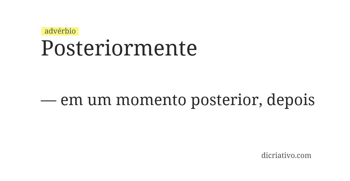 Significado de Posteriormente - Dicriativo