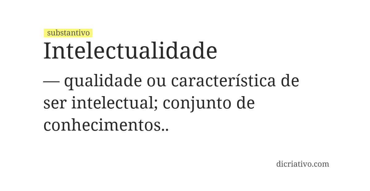 Significado de Intelectualidade - Dicriativo