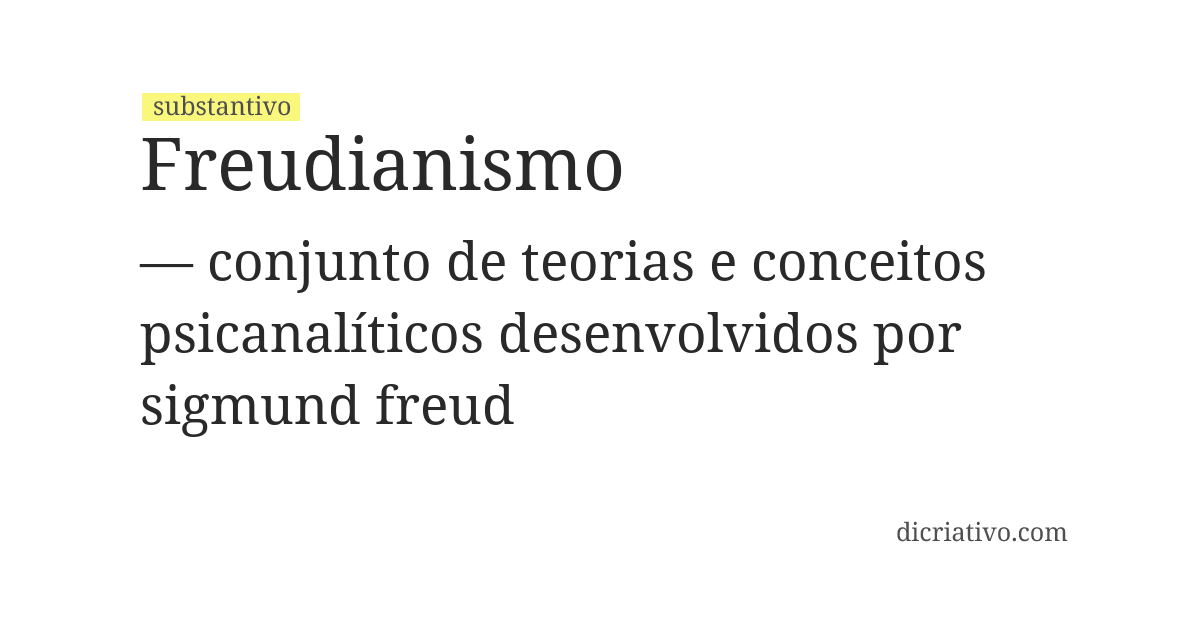 Significado de Freudianismo - Dicriativo