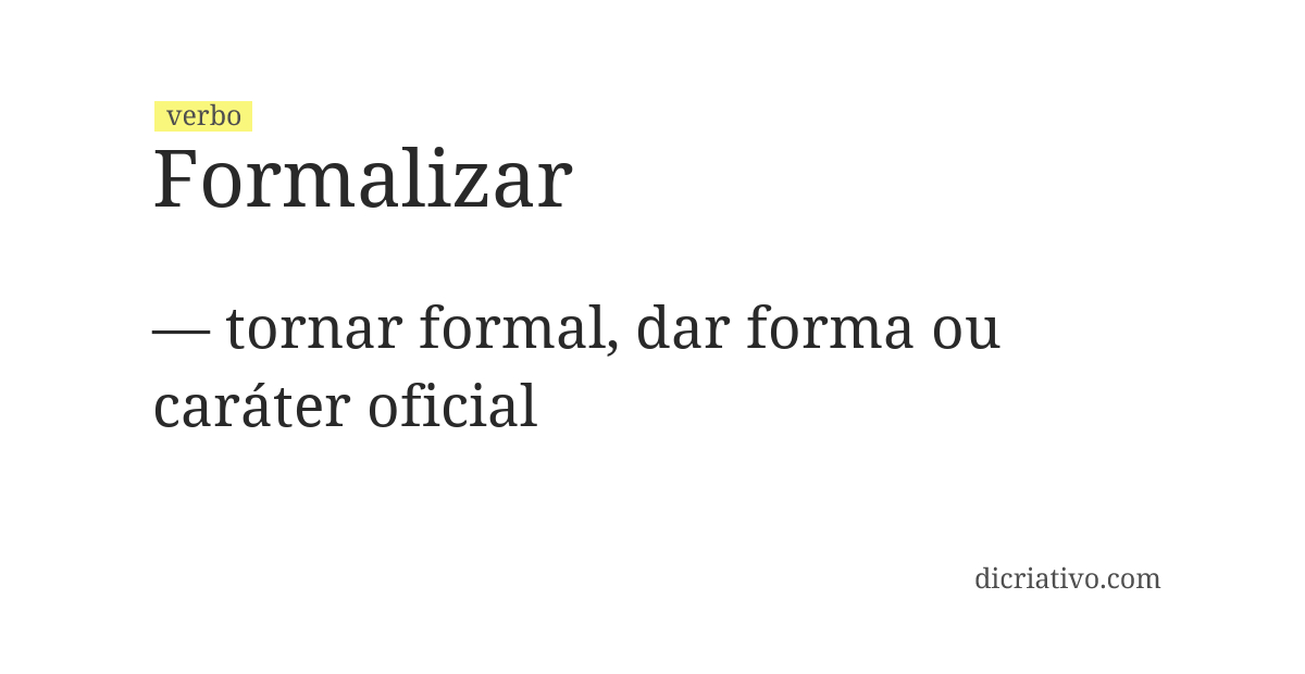 Significado de Formalizar - Dicriativo