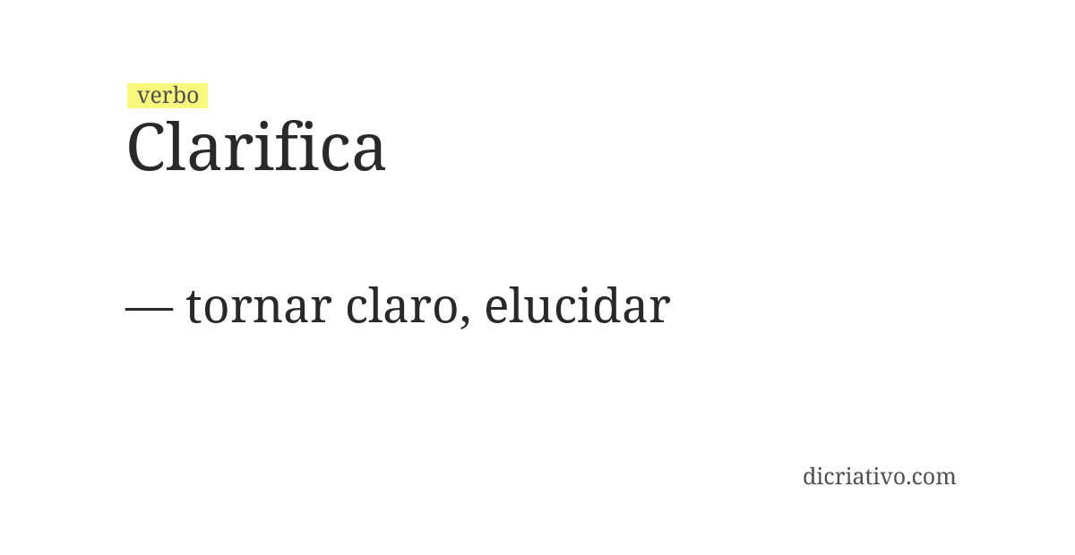 Significado de Clarifica - Dicriativo